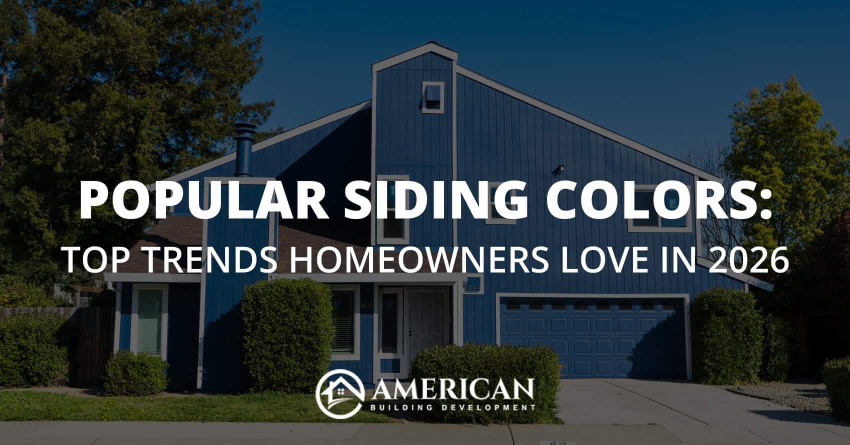 Modern Siding Colors: Top Trends Homeowners Love in 2026